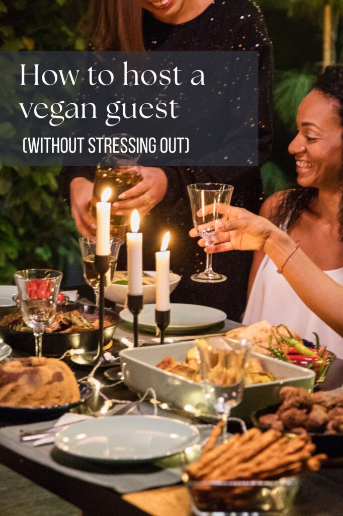 How to Host a Vegan Guest (Without Stressing Over the Menu) - The ...